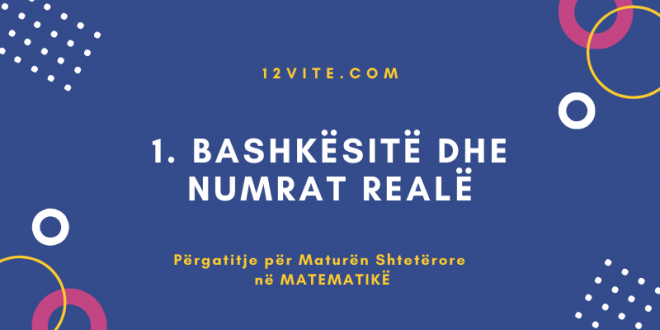 Bashkësitë dhe Numrat Realë - Formulat dhe Rregullat - 12Vite.com
